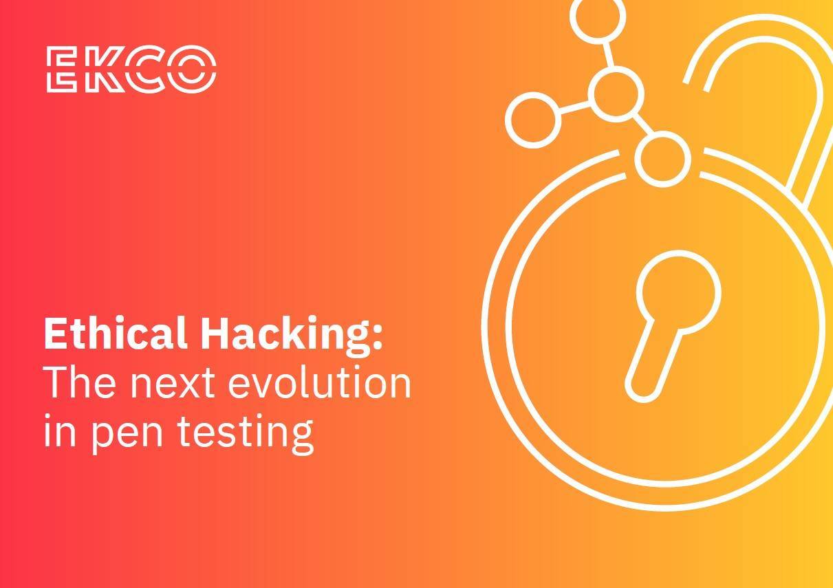 Ethical Hacking The Next Evolution In Pen Testing Ekco