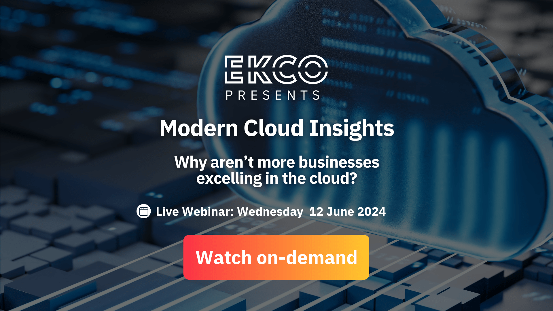 On-Demand Webinar: Modern Cloud Insights | Ekco