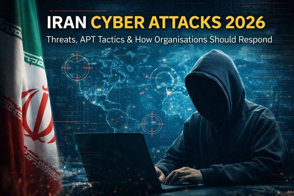 Iran Cyber Attacks 2026: Threats, APT Tactics & How Organisations ...